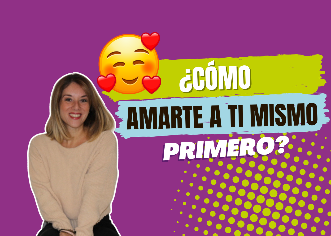 ¿Cómo amarte a ti mismo primero? – Jany Agostini